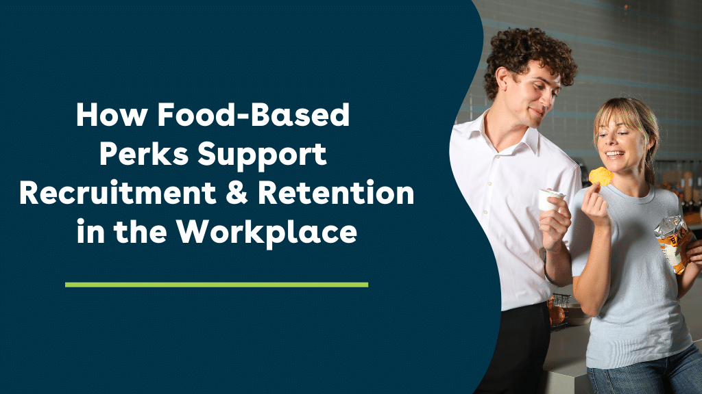 How Food-Based Perks Support Recruitment and Retention in the Workplace ...