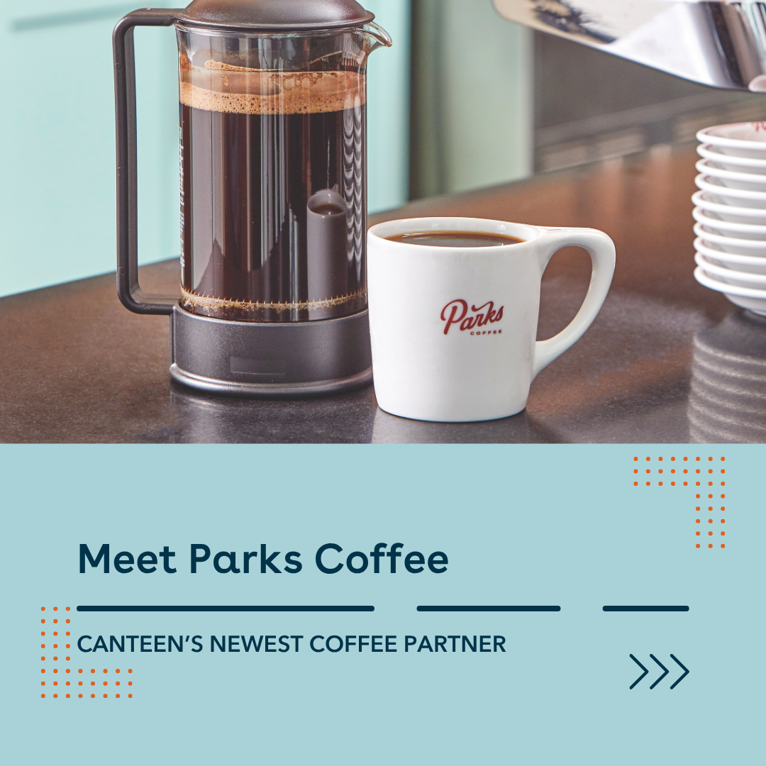 Meet Parks Coffee: Canteen’s New Coffee Partner - Canteen